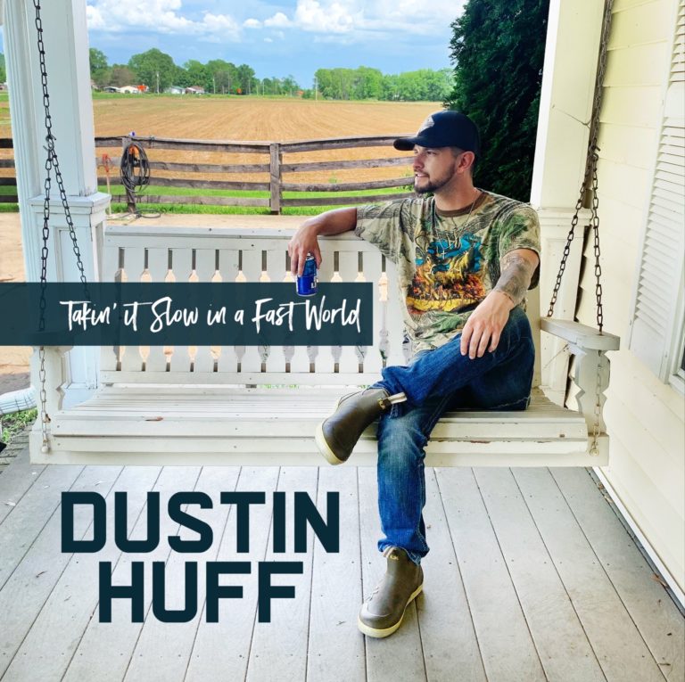 Dustin Huff Tells Us All to Slow Down in New Single “Takin’ it Slow in ...