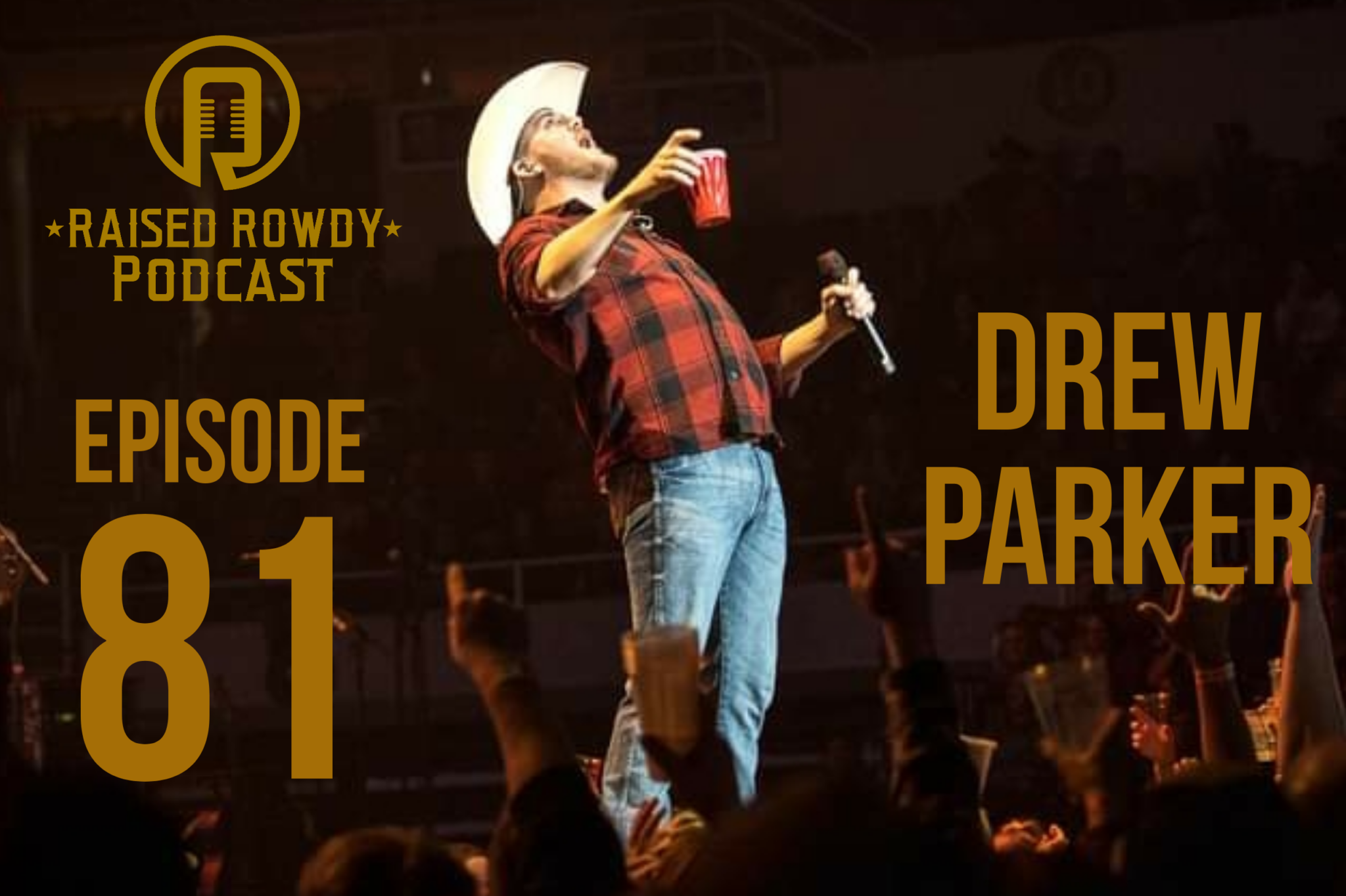 Episode 81-Drew Parker – Raised Rowdy