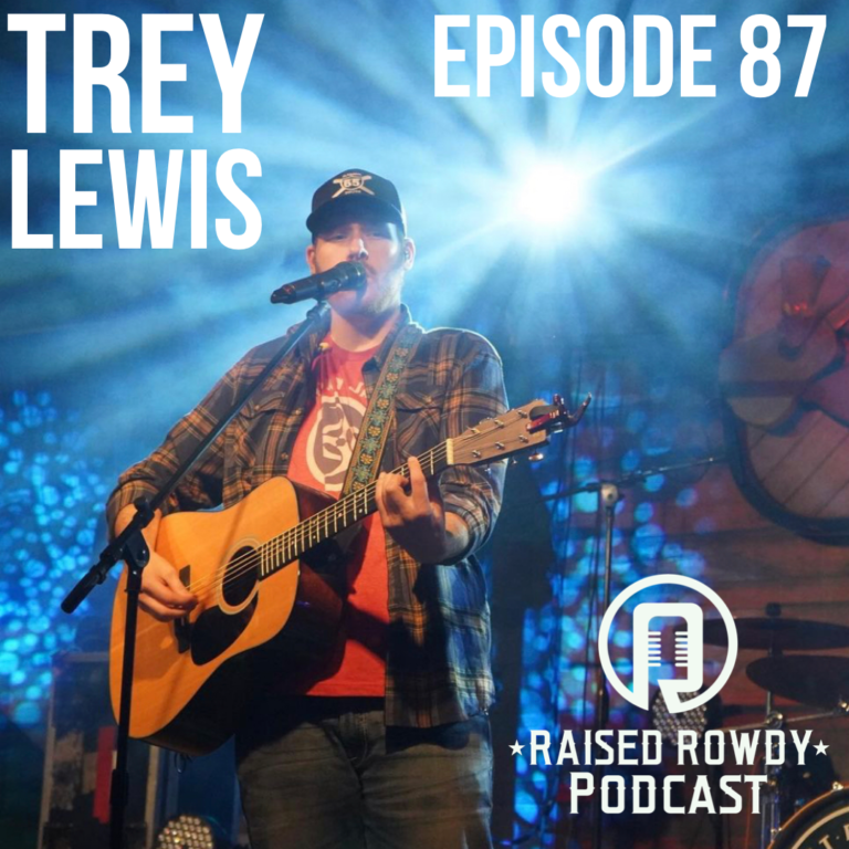 Episode 88-Trey Lewis – Raised Rowdy